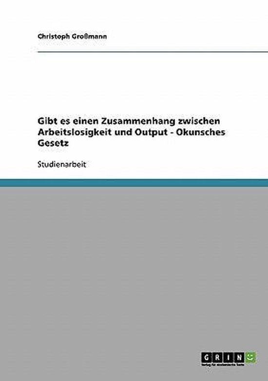 Gibt es einen Zusammenhang zwischen Arbeitslosigkeit und Output ...