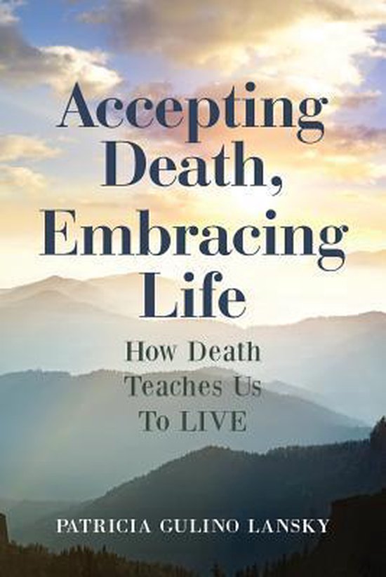 Accepting Death, Embracing Life, Patricia Gulino Lansky | 9781517722173 ...