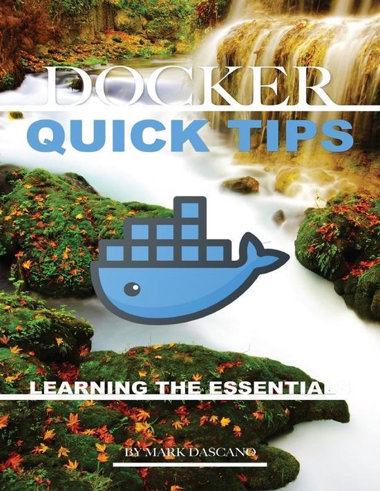 Docker Quick Tips Learning The Essentials Ebook Mark Dascano 9780359022953 Boeken