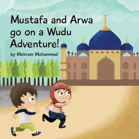 Mustafa and Arwa- Mustafa and Arwa go on a Wudu Adventure, Mekram ...