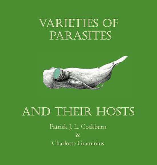 Varieties of Parasites and Their Hosts, Patrick Luke Joseph Cockburn ...