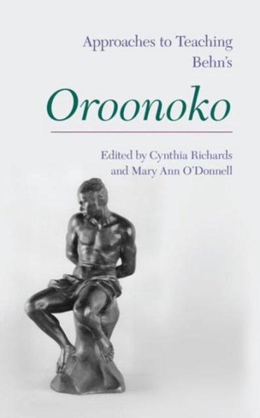 Approaches to Teaching Aphra Behn's Oroonoko | 9781603291286 | Boeken ...