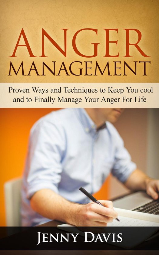 Anger Management: Proven Ways and Techniques to Keep You cool and to ...