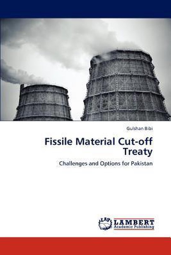 Fissile Material Cut-Off Treaty | 9783848421619 | Gulshan Bibi | Boeken ...