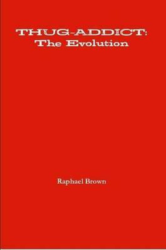 THUG-ADDICT, THUG-ADDICT: The Evolution Raphael Brown | 9781105588174 ...