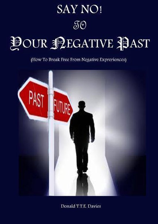 Say No! To The Negative Past (ebook), Donald Davies | 9781466114135 ...