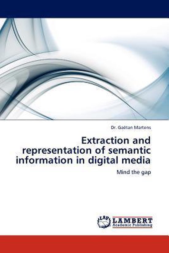 Extraction and Representation of Semantic Information in Digital Media ...