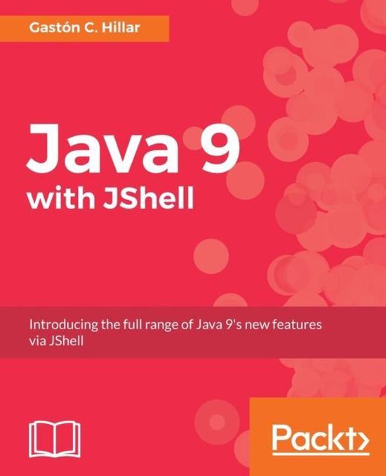 Java 9 with JShell | 9781787282841 | Gaston C. Hillar | Boeken | bol