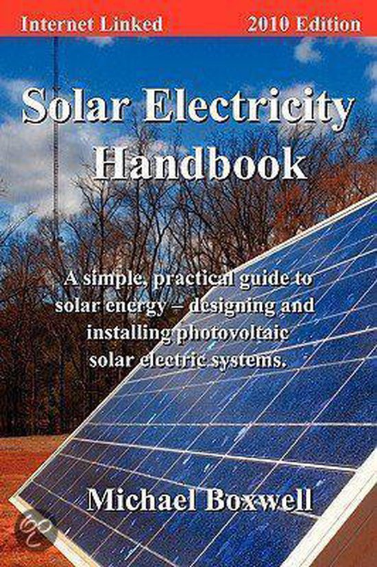 The Solar Electricity Handbook:A Simple, Practical Guide to Using ...
