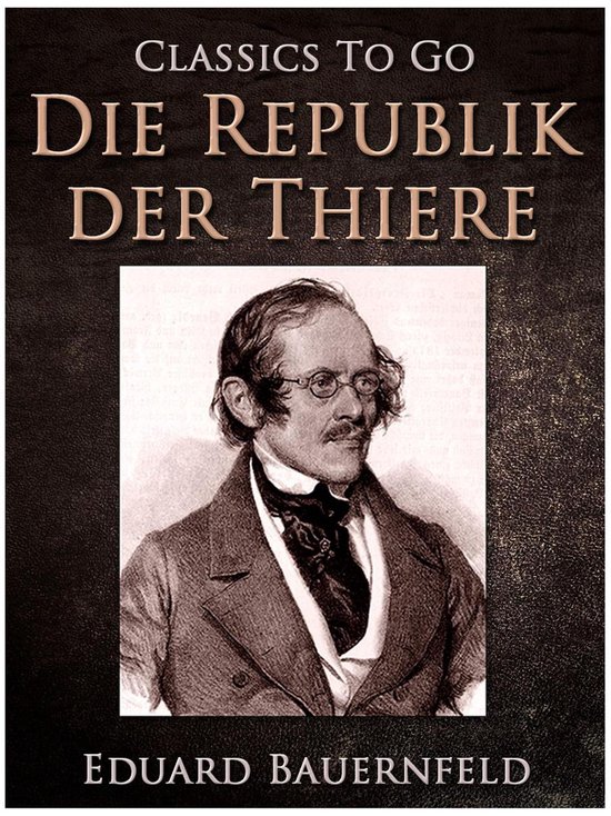 Classics To Go - Die Republik der Thiere (ebook), Eduard V. Bauernfeld ...