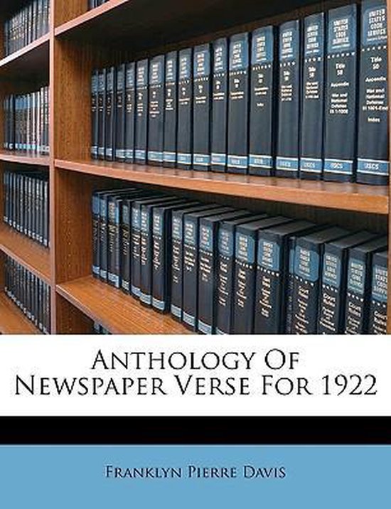 Anthology Of Newspaper Verse For 1922 | 9781149274279 | Franklyn Pierre ...
