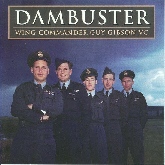Dambuster Wing Commander Guy Gibson, Wing Commander Guy Gibson VC | CD ...