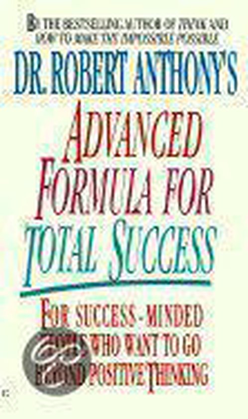 Dr. Robert Anthony's Advanced Formula for Total Success, Robert N ...