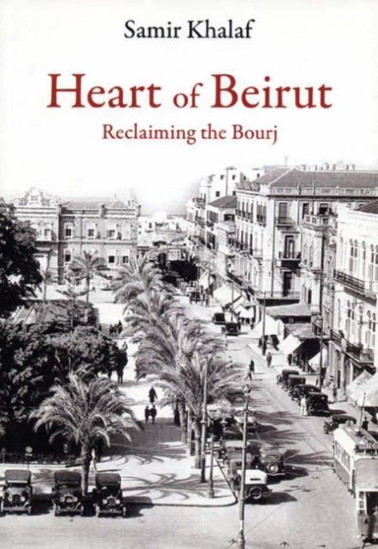 Heart of Beriut, Samir Khalaf | 9780863565427 | Boeken | bol.com