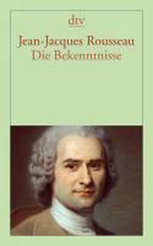 Die Bekenntnisse, Jean-Jacques Rousseau | 9783423141031 | Boeken | bol.com