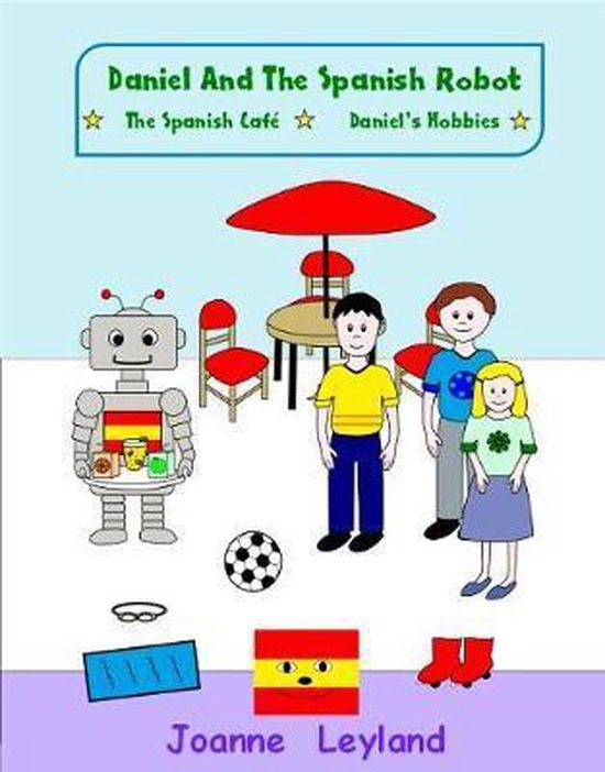 Daniel and the Spanish Robot - Book 2, Joanne Leyland | 9781912771561 ...