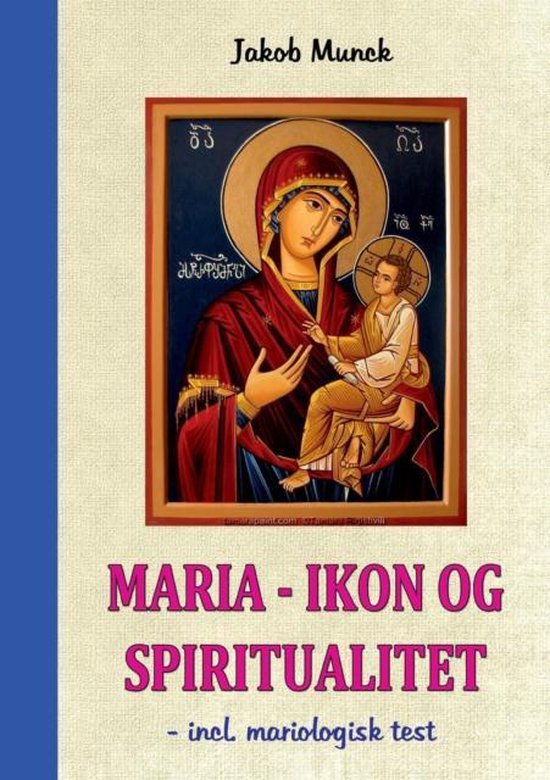 Maria - Ikon og Spiritualitet, Jakob Munck | 9788771701432 | Boeken | bol