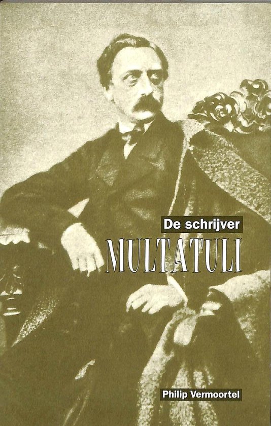 SCHRIJVER MULTATULI, Philip Vermoortel | 9789012081825 | Boeken | bol