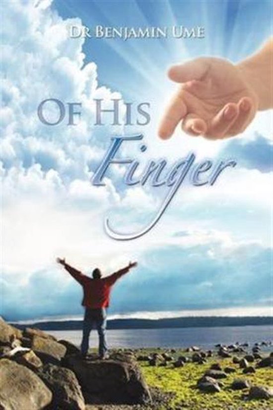 Of His Finger | 9781479702459 | Dr Benjamin Ume | Boeken | bol.com