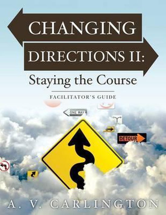 Changing Directions II: Staying the Course, A V Carlington ...