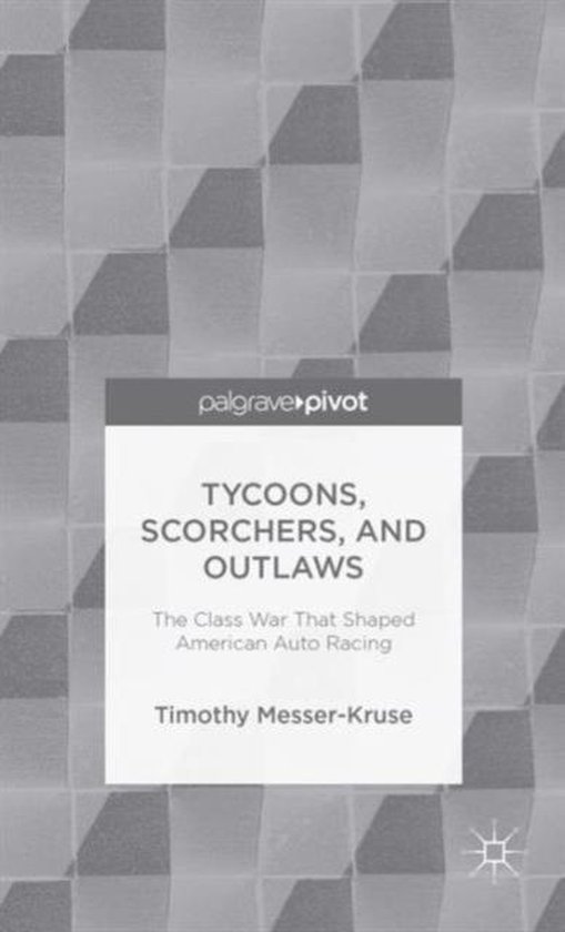 Tycoons, Scorchers, And Outlaws | 9781137322500 | Timothy Messer-Kruse ...