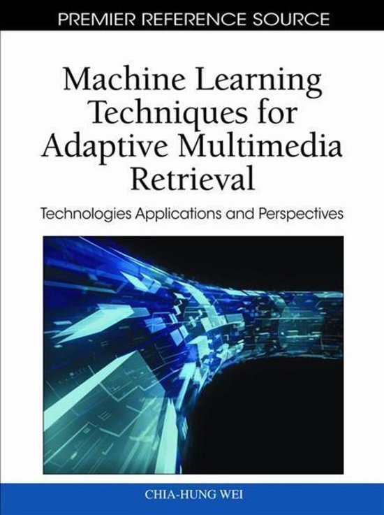 Machine Learning Techniques for Adaptive Multimedia Retrieval: Technologies... | bol.com