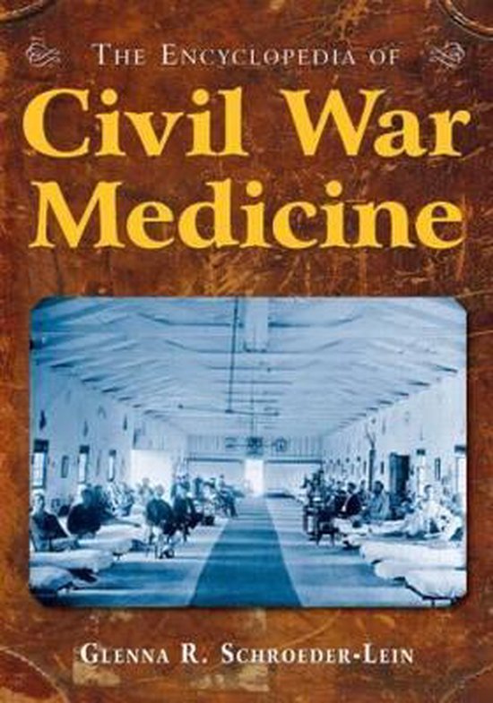 The Encyclopedia of Civil War Medicine | 9780765621306 | Glenna R ...