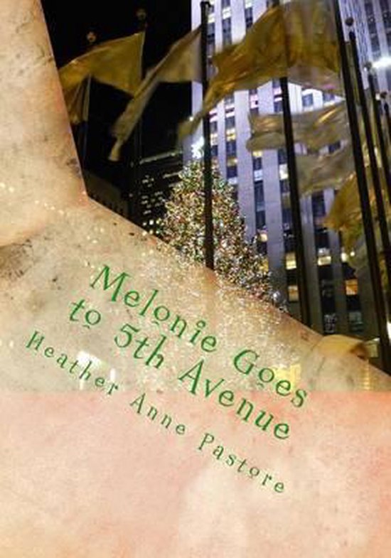 Melonie Goes to 5th Avenue | 9781495329623 | Heather Anne Pastore ...
