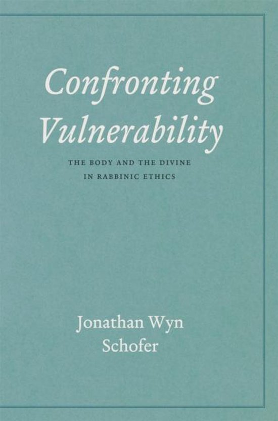 Confronting Vulnerability - The Body and the Divine in Rabbinic Ethics ...