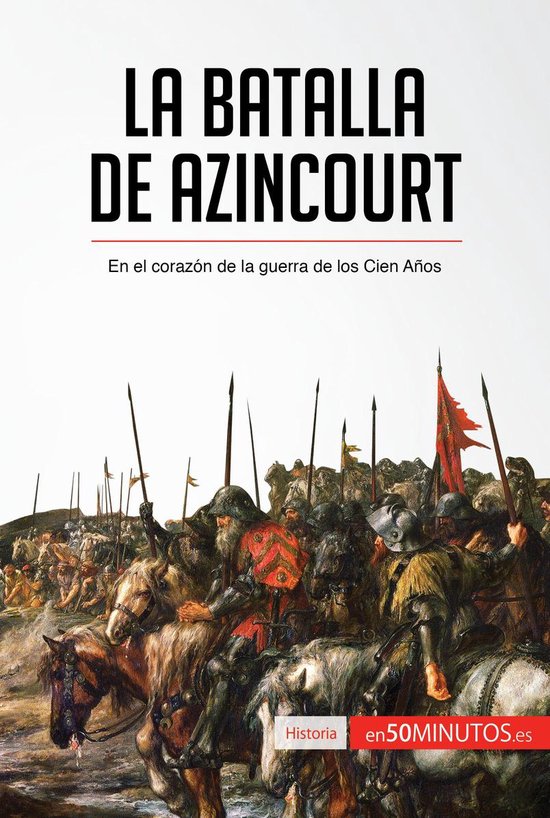 Historia - La batalla de Azincourt (ebook), 50Minutos | 9782806294371 ...