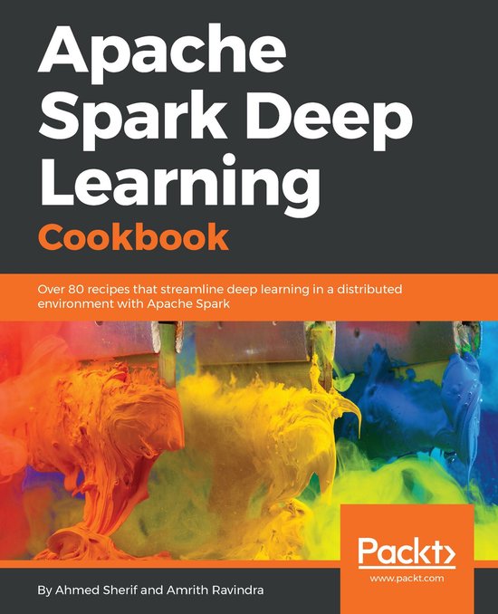 Apache Spark Deep Learning Cookbook (ebook), Ahmed Sherif | 9781788471558 | Boeken | bol
