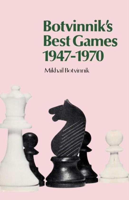 Botvinnik's Best Games 1947-1970, Mikhail Botvinnik | 9784871875165 ...