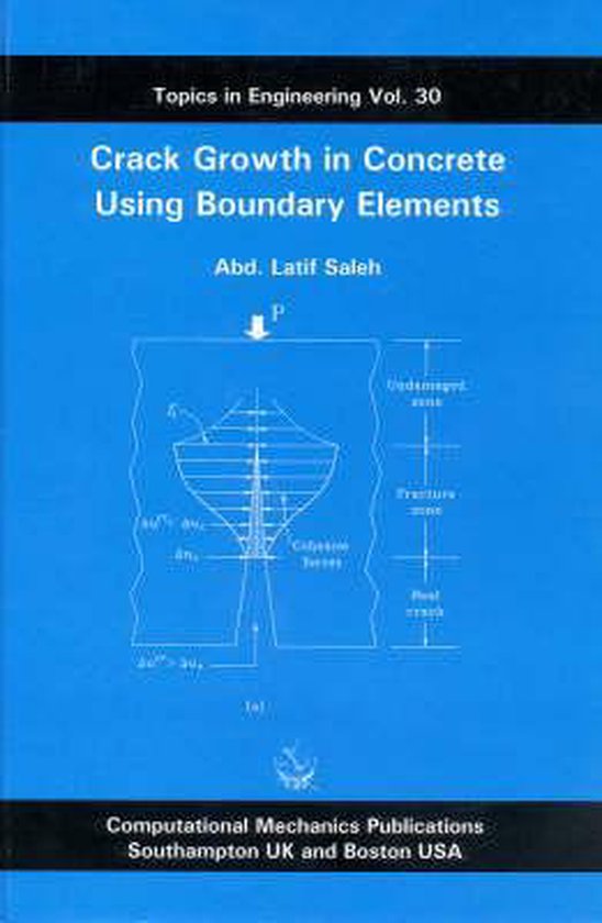 Crack Growth in Concrete Using Boundary Elements | 9781853124761 | A.Latif Saleh | Boeken | bol.com