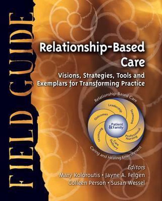 Relationship-Based Care Field Guide, RN MS | 9781886624238 | Boeken | bol
