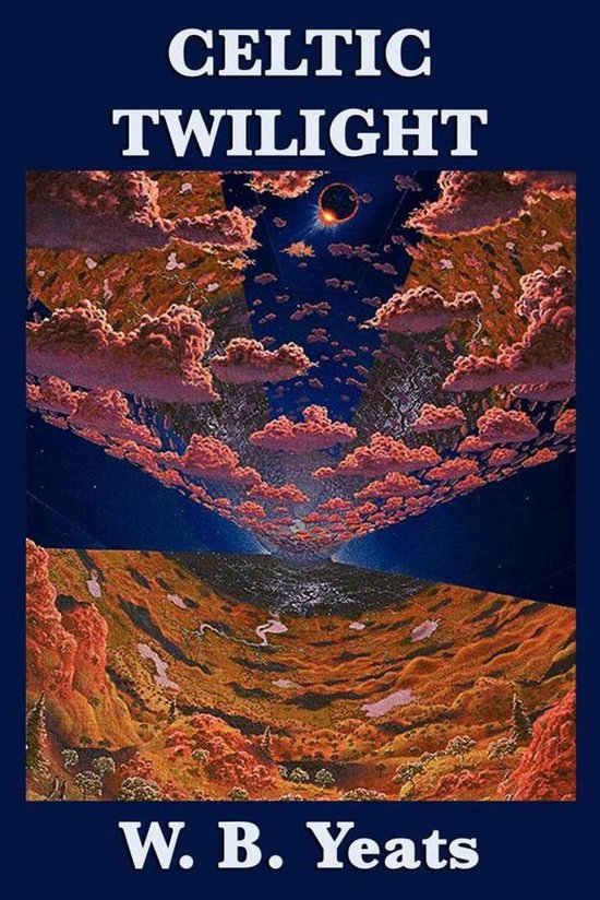 Celtic Twilight (ebook), William Butler Yeats | 9781625583840 | Boeken ...