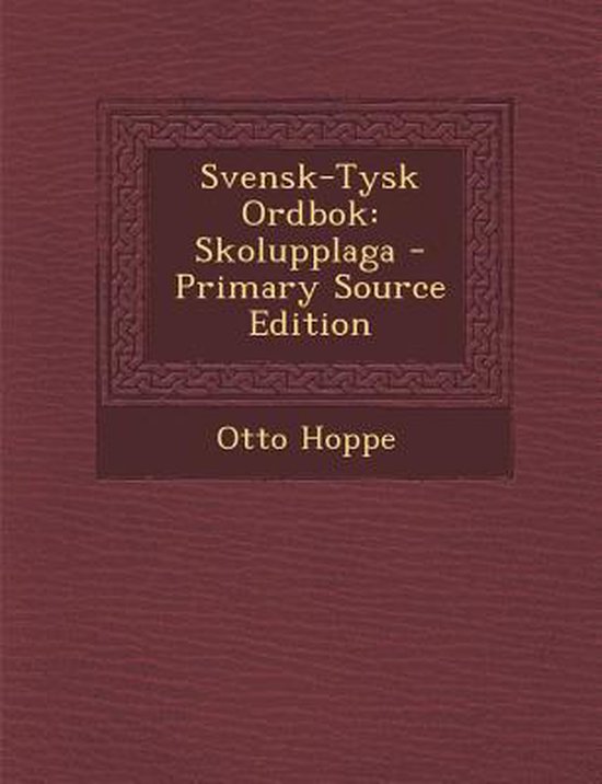Svensk-Tysk Ordbok | 9781287491521 | Otto Hoppe | Boeken | bol.com