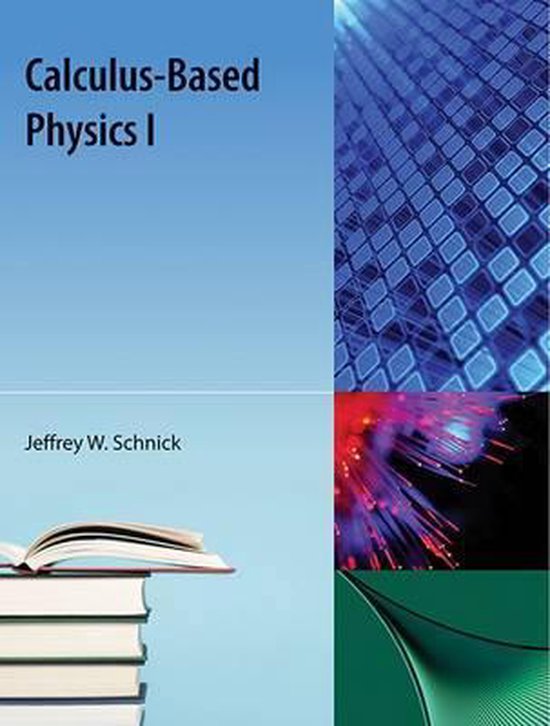 Calculus-Based Physics I | 9781616100957 | Jeffrey W Schnick | Boeken ...