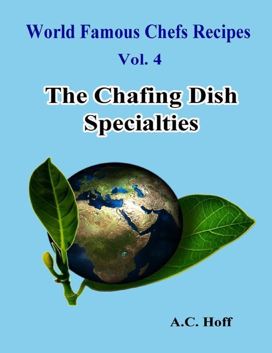 World Famous Chefs Recipes Vol. 4: The Chafing Dish Specialties (ebook ...