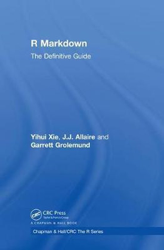 Chapman & Hall/CRC The R Series- R Markdown | 9781138359420 | Yihui Xie | Boeken | bol.com