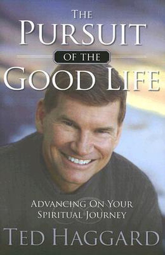 Pursuit Of The Good Life | 9781591859963 | Ted Haggard | Boeken | bol