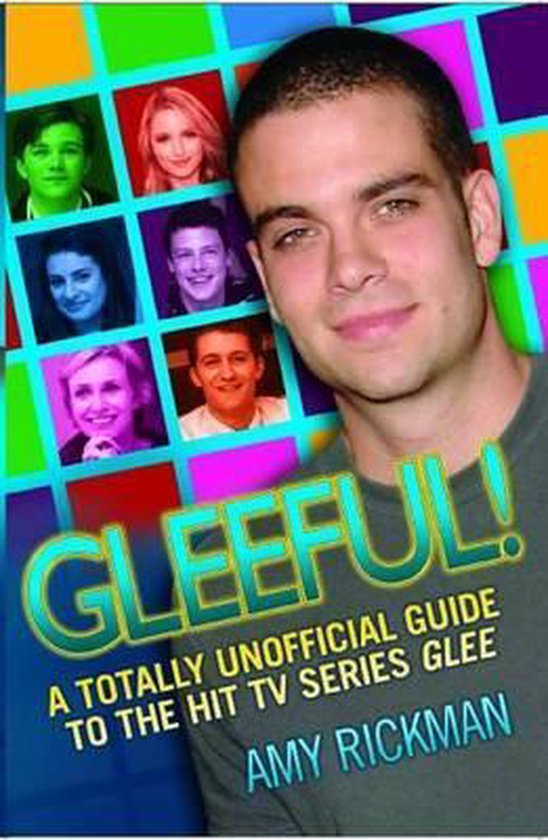 Gleeful! A Totally Unofficial Guide To The Hit Tv Series Gl, Amy ...