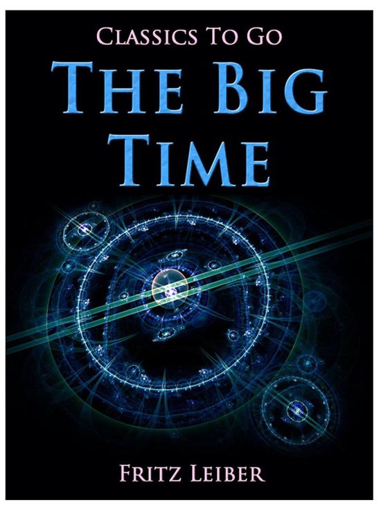 Classics To Go - The Big Time (ebook), Fritz Leiber | 9783956766770 ...