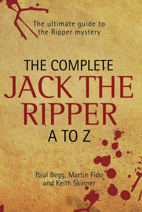 The Complete Jack The Ripper A-Z - The Ultimate Guide to The Ripper ...