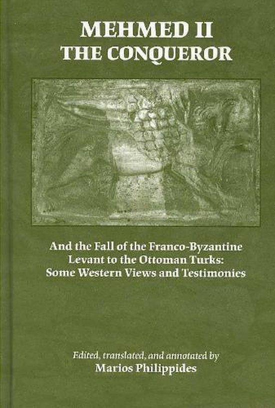 Mehmed II the Conqueror: And the Fall of the Franco-Byzantine Levant to ...