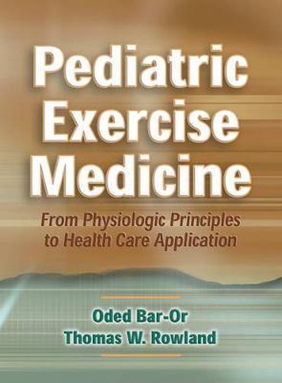 Pediatric Exercise Medicine | 9780880115971 | Oded Bar-Or | Boeken ...