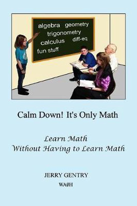 Calm Down! It's Only Math | 9781732164000 | Jerry Gentry | Boeken | bol.com