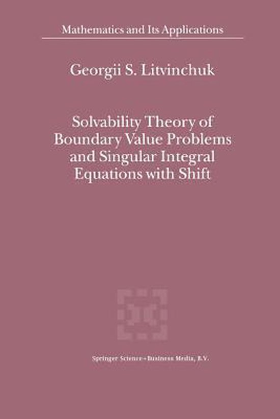 Solvability Theory of Boundary Value Problems and Singular Integral Equations with... | bol.com