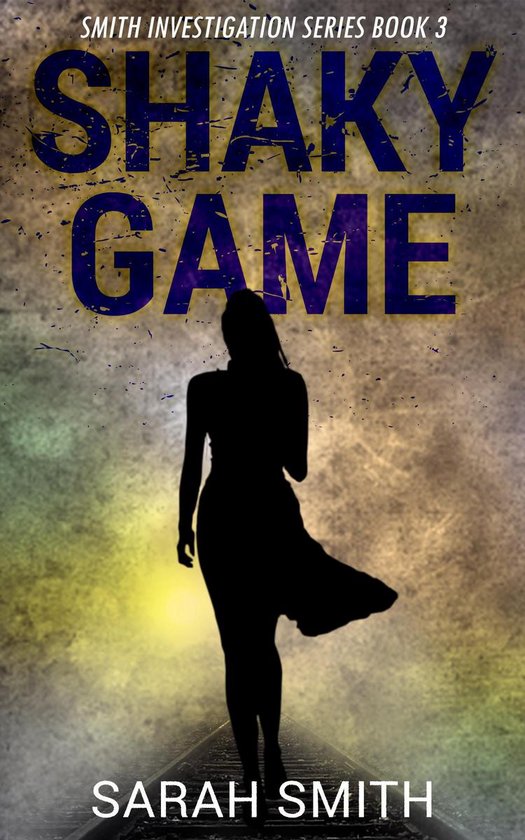 Smith Investigations Series - Shaky Game: Smith Investigation Series 3 ...