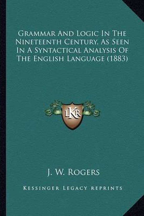 Grammar and Logic in the Nineteenth Century, as Seen in a Sygrammar and ...