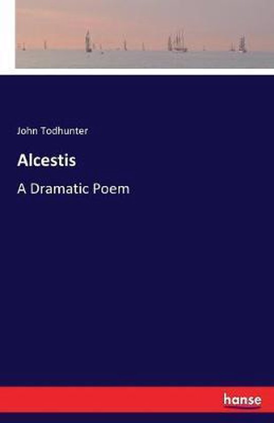 Alcestis, John Todhunter | 9783337158323 | Boeken | bol.com